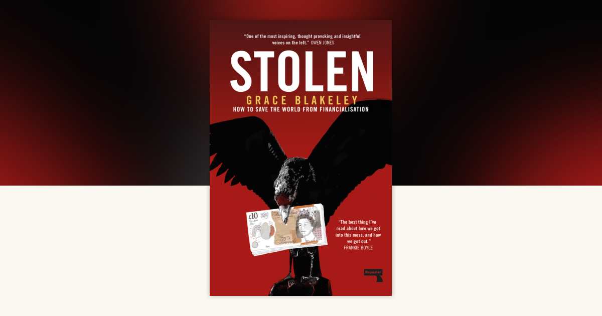 Stolen by Grace Blakeley: 9781912248377 | PenguinRandomHouse.com: Books