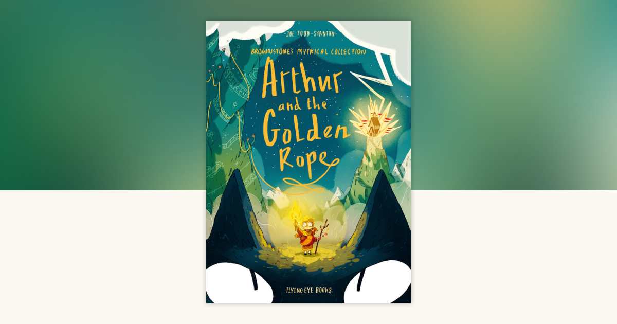 Arthur and the Golden Rope by Joe Todd-Stanton: 9781912497485 ...