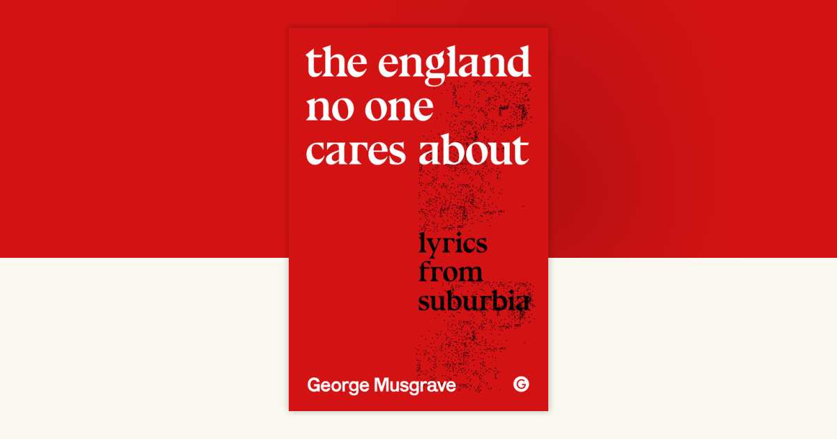 The England No One Cares About by George Musgrave: 9781913380663 ...