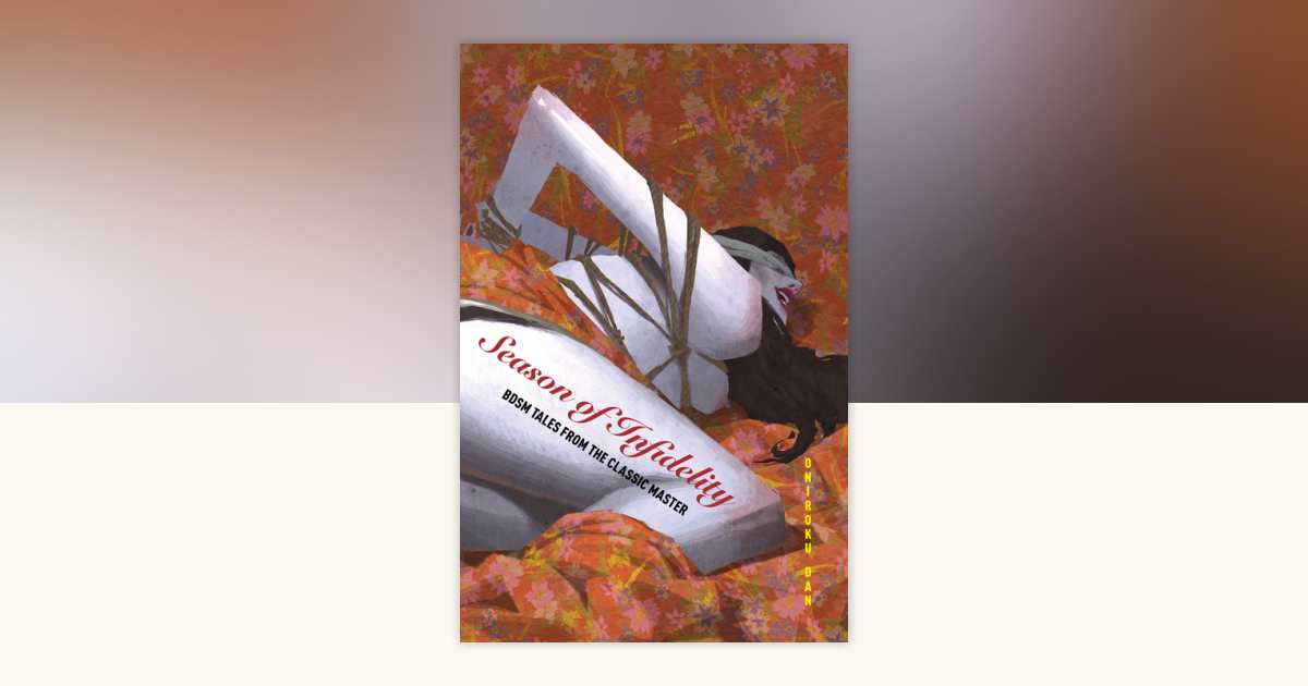 Season of Infidelity: BDSM Tales from the Classic Master by Oniroku Dan ...