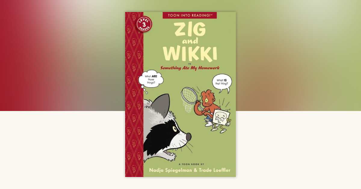 Zig and Wikki in Something Ate My Homework by Nadja Spiegelman ...