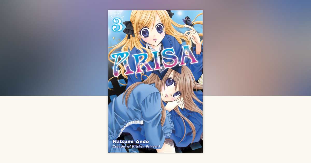 Arisa 3 by Natsumi Ando: 9781935429173 | PenguinRandomHouse.com: Books
