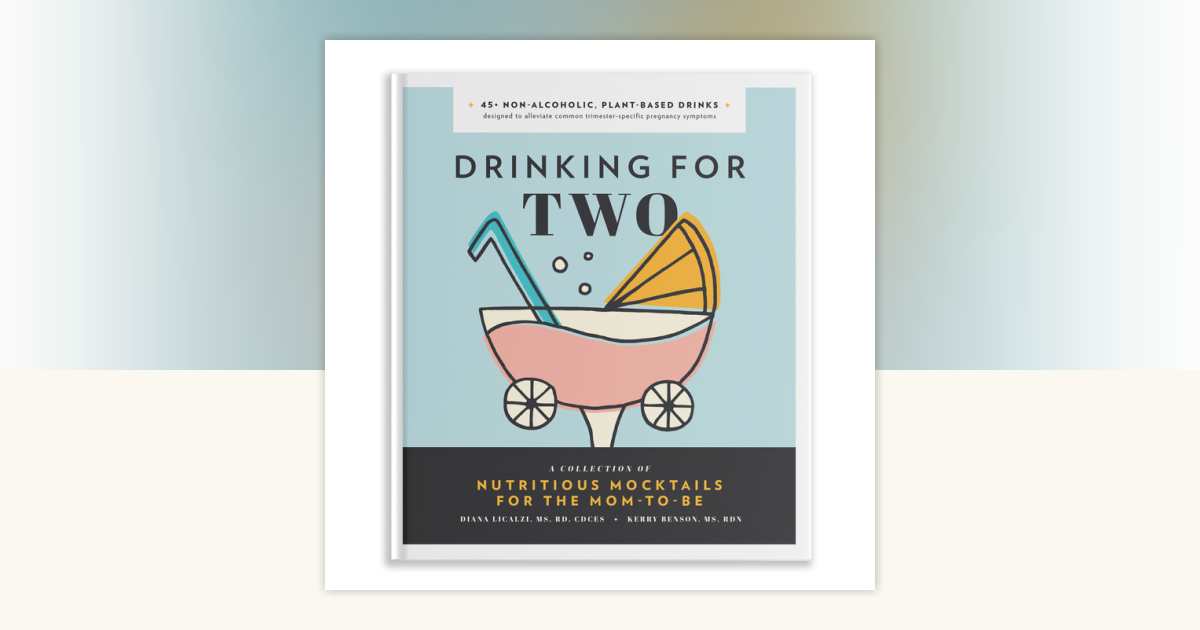 Drinking for Two by Diana Licalzi MS, RD, CDCES, Kerry Benson ...
