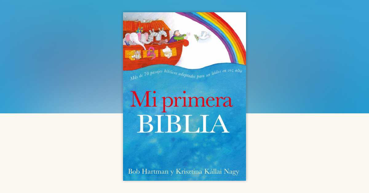 Mi primera Biblia / The Lion Storyteller Bible by Bob Hartman ...