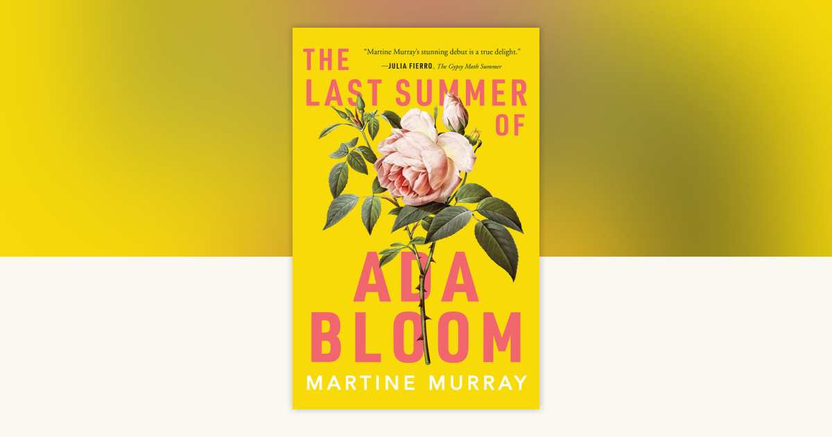 The Last Summer of Ada Bloom by Martine Murray: 9781947793613 ...