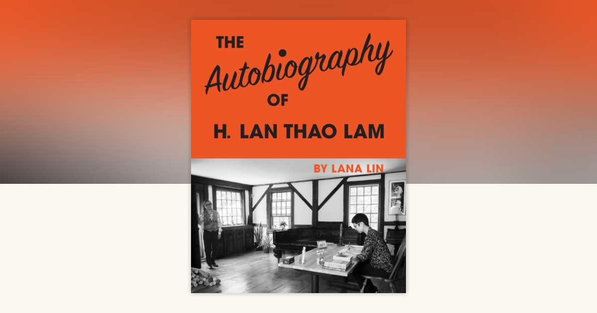 The Autobiography of H. Lan Thao Lam by Lana Lin: 9781948980296 | PenguinRandomHouse.com: Books
