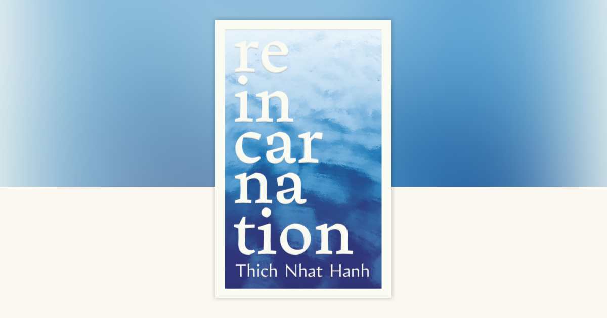 Reincarnation by Thich Nhat Hanh, Phap Luu: 9781952692970 ...