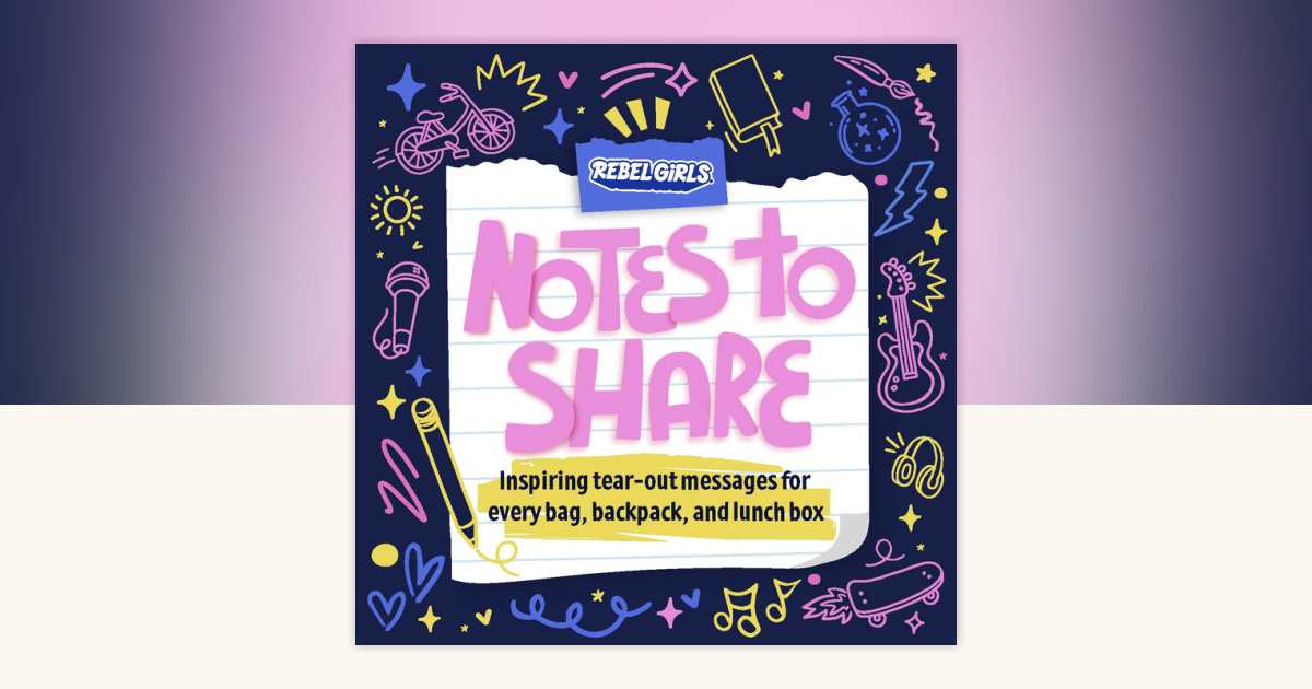 Notes to Share by Rebel Girls: 9781953424488 | PenguinRandomHouse.com ...