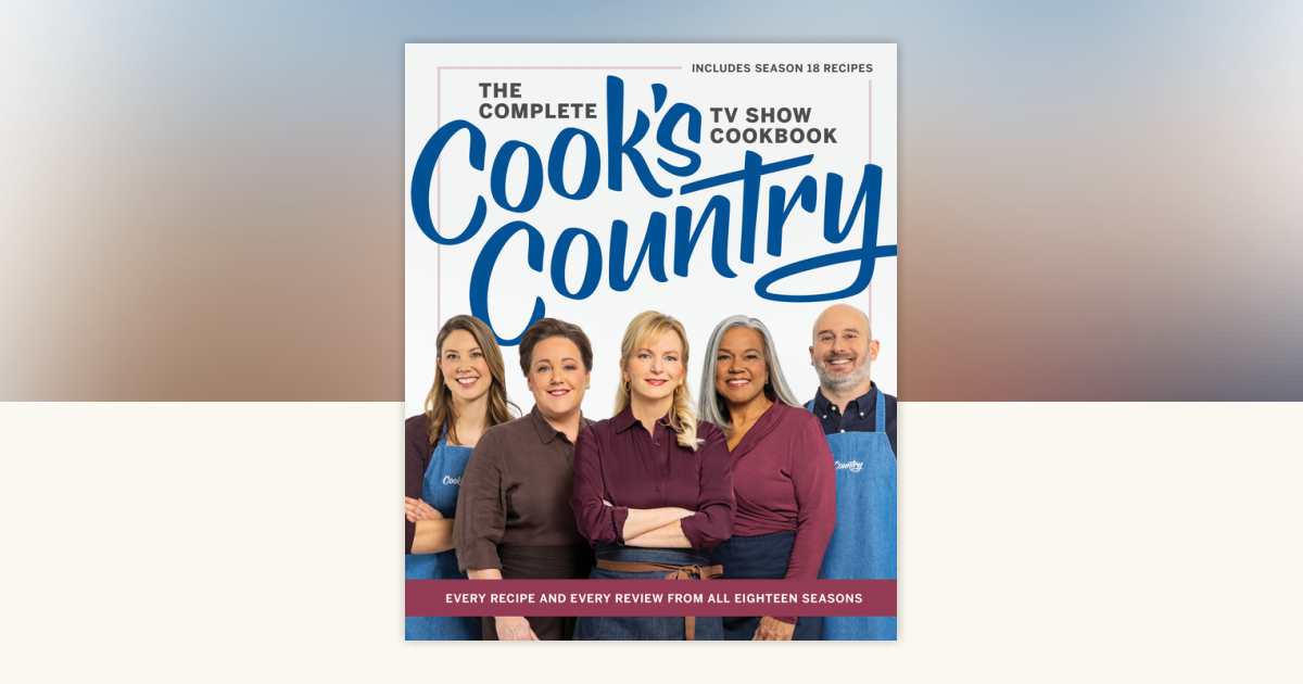 The Complete Cook’s Country TV Show Cookbook by America's Test Kitchen ...