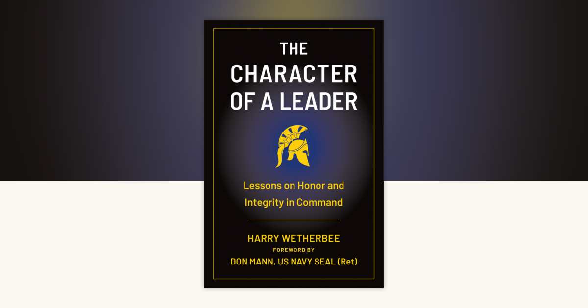 The Character of a Leader by Harry Wetherbee: 9781961293342 ...
