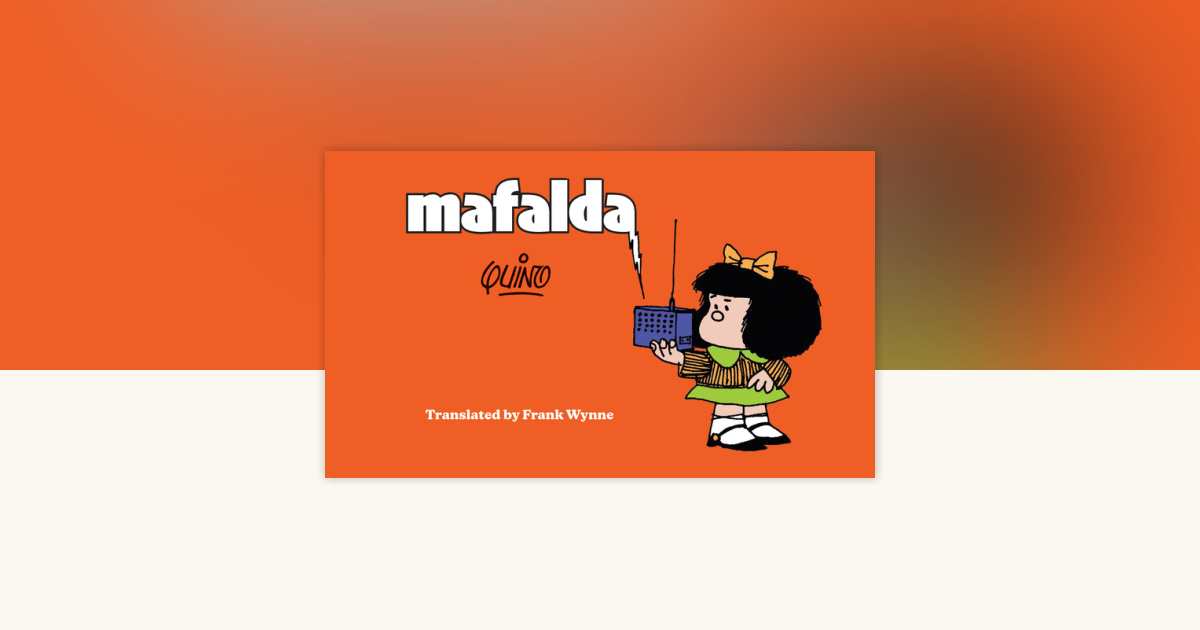 Mafalda by Quino: 9781962770040 | PenguinRandomHouse.com: Books