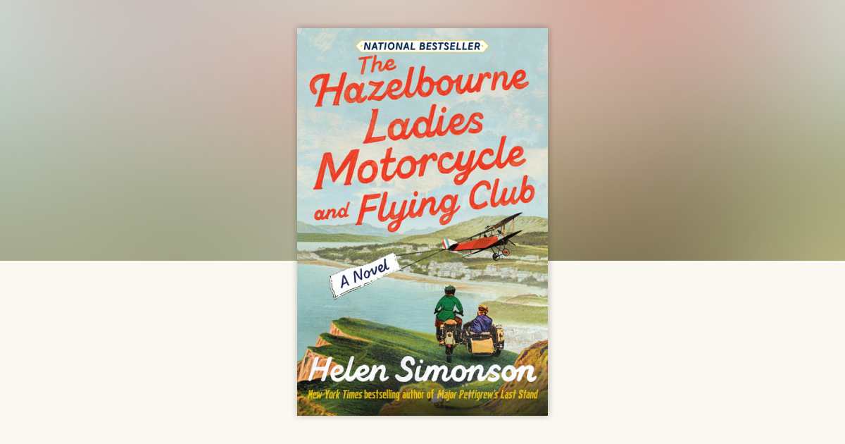 The Hazelbourne Ladies Motorcycle and Flying Club by Helen Simonson ...