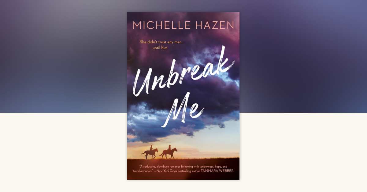 Unbreak Me by Michelle Hazen: 9781984803290 | PenguinRandomHouse.com: Books