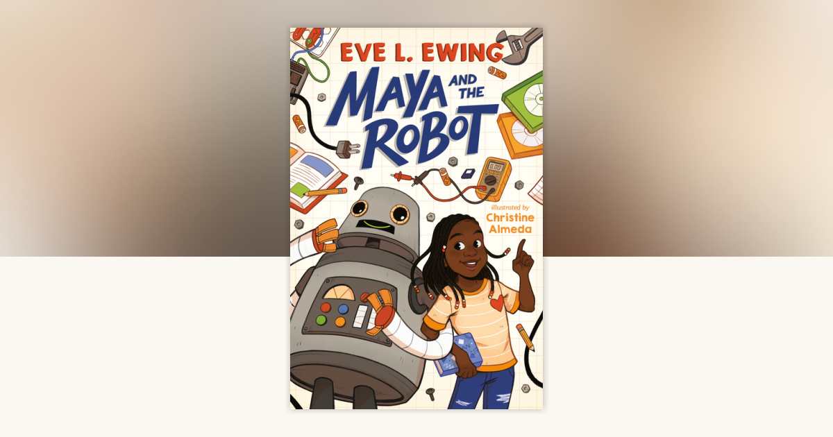 Maya and the Robot by Eve L. Ewing: 9781984814654 | PenguinRandomHouse ...