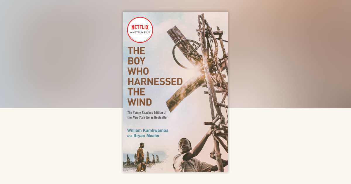 The Boy Who Harnessed the Wind (Movie Tie-in Edition) by William ...