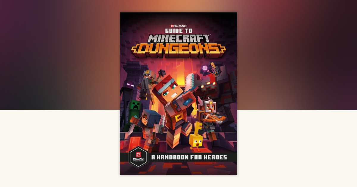Guide to Minecraft Dungeons by Mojang AB, The Official Minecraft Team ...