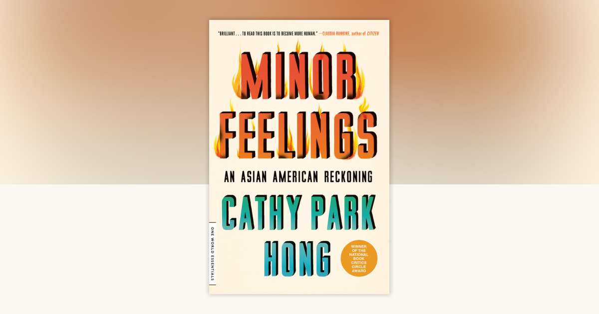 Minor Feelings by Cathy Park Hong: 9781984820389 | PenguinRandomHouse ...