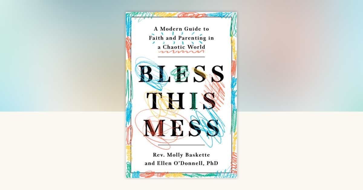 Bless This Mess by Rev. Molly Baskette, Ellen O'Donnell, PhD ...