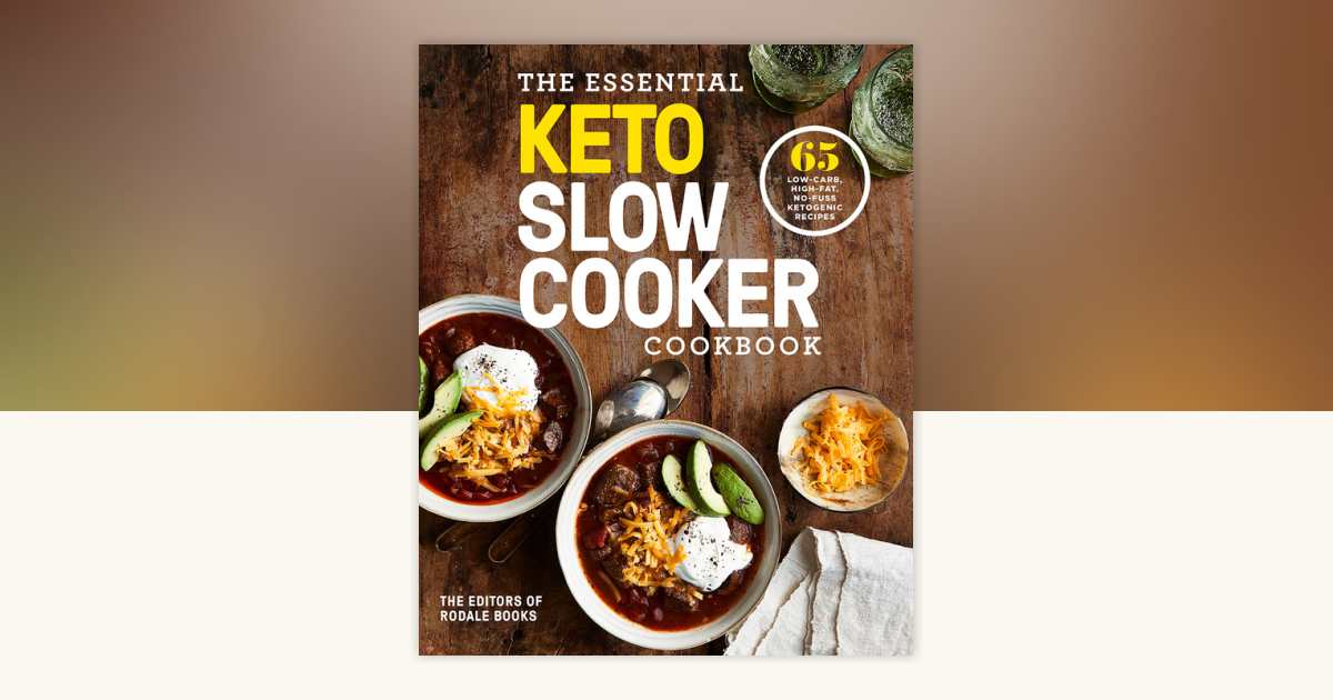 The Essential Keto Slow Cooker Cookbook by Editors of Rodale Books ...