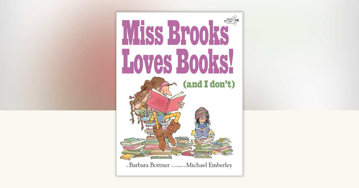 Miss Brooks Loves Books (And I Don't) by Barbara Bottner: 9781984852106 ...