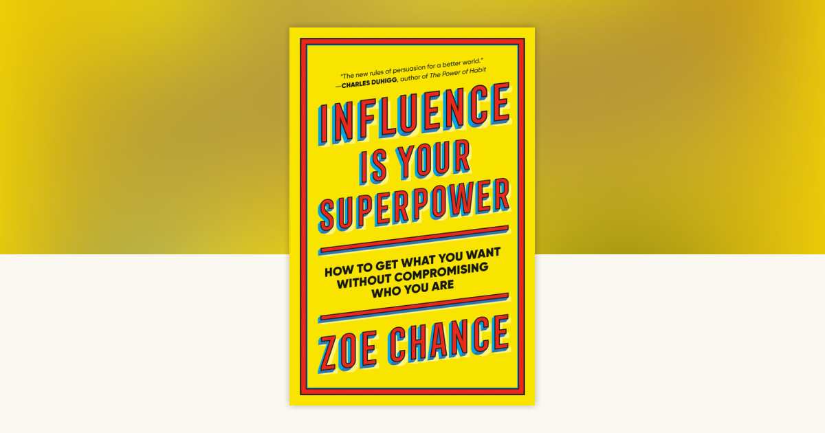 Influence Is Your Superpower by Zoe Chance: 9781984854353 ...