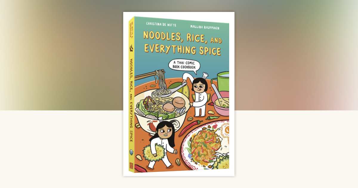 Noodles, Rice, and Everything Spice by Christina De Witte, Mallika ...