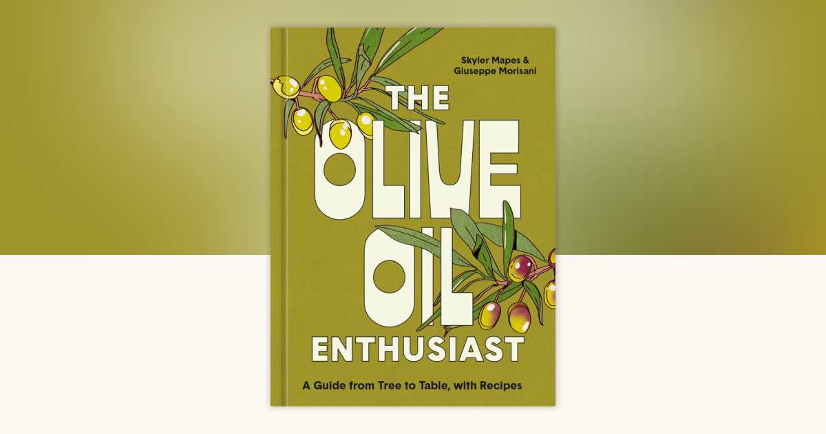 The Olive Oil Enthusiast by Skyler Mapes, Giuseppe Morisani ...