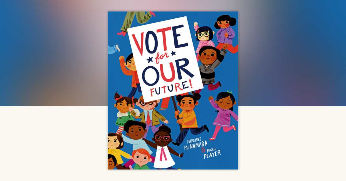 Vote for Our Future! by Margaret McNamara: 9781984892805 ...