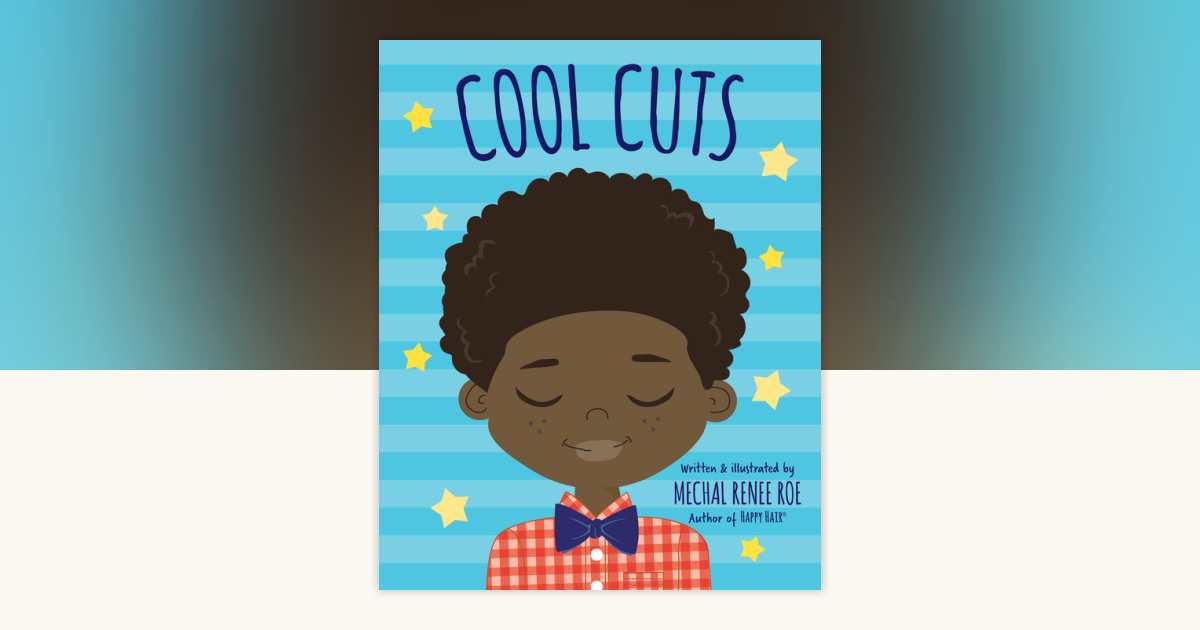 Cool Cuts by Mechal Renee Roe: 9781984895578 | PenguinRandomHouse.com ...