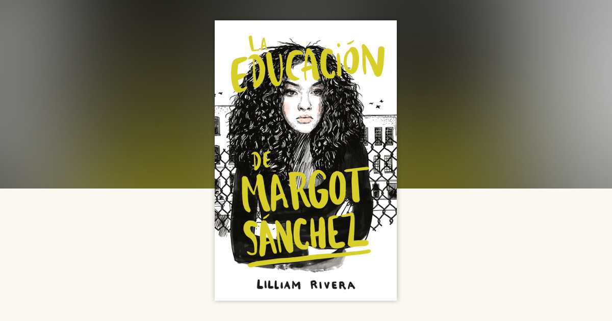 La educación de Margot Sánchez / The Education of Margot Sanchez by ...