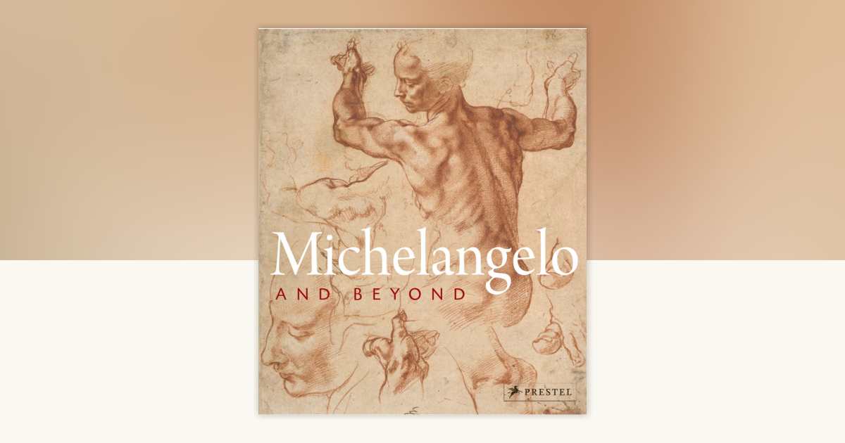 Michelangelo and Beyond: 9783791377162 | PenguinRandomHouse.com: Books