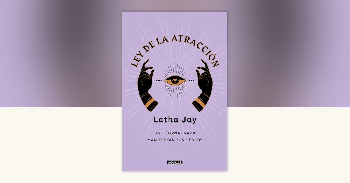 Ley de atracción. Un journal para manifestar tus deseos / Law of ...