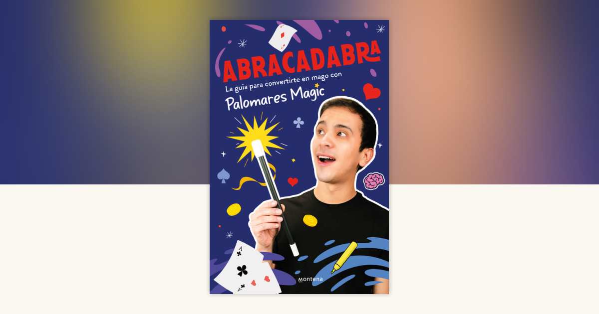 Abracadabra: La guía para convertirte en mago con Palomares Magic ...