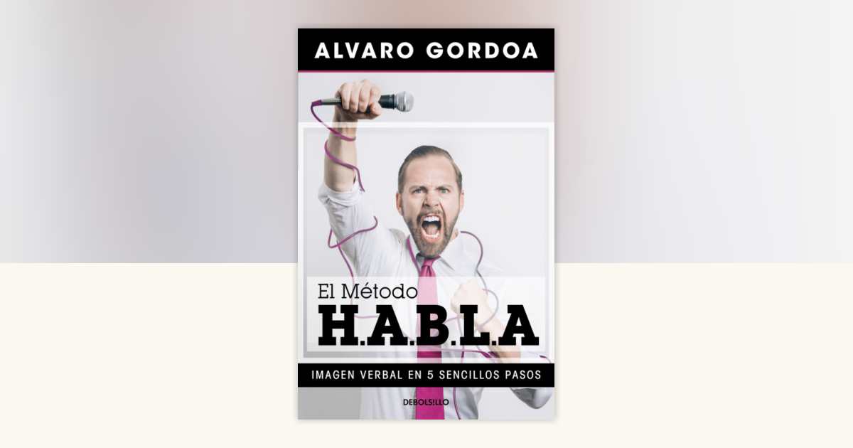 El Método H.A.B.L.A / The H.A.B.L.A Method by Alvaro Gordoa ...