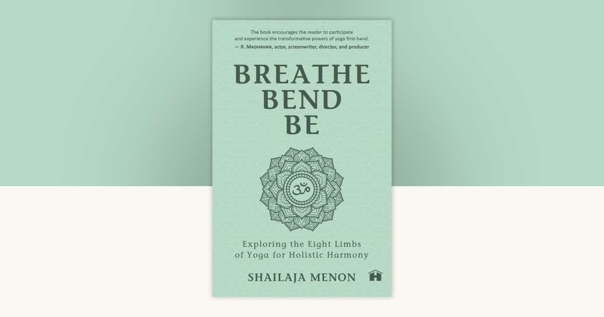 Breathe, Bend, Be by Shailaja Menon: 9788119554775 | PenguinRandomHouse ...