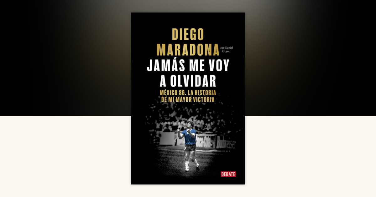 Jamás me voy a olvidar / I Will Never Forget by Diego Maradona ...