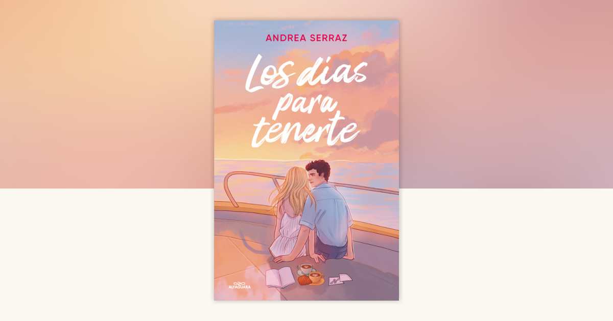 Los días para tenerte / The Days to Have You by Andrea Serraz ...