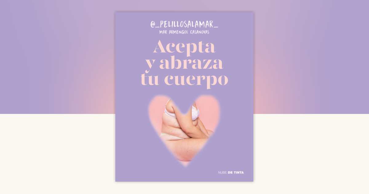 Acepta y abraza tu cuerpo / Accept and Embrace Your Body by Mar ...