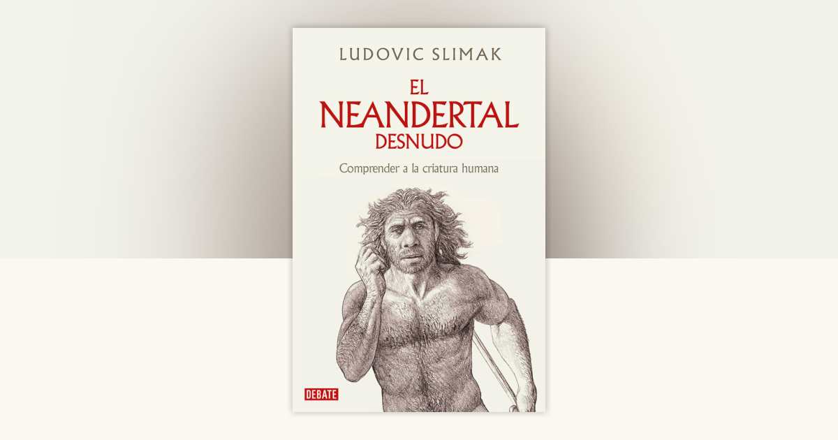 El neandertal desnudo: Comprender a la criatura humana / The Naked ...
