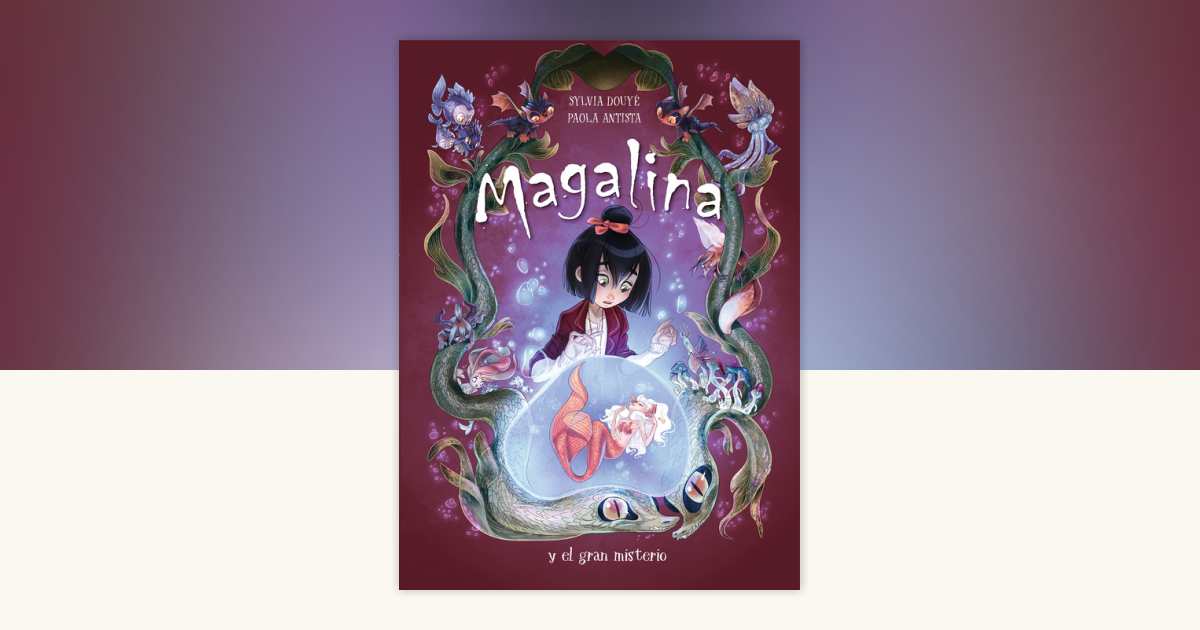 Magalina y el gran misterio / Magalina and the Great Mystery by Sylvia ...
