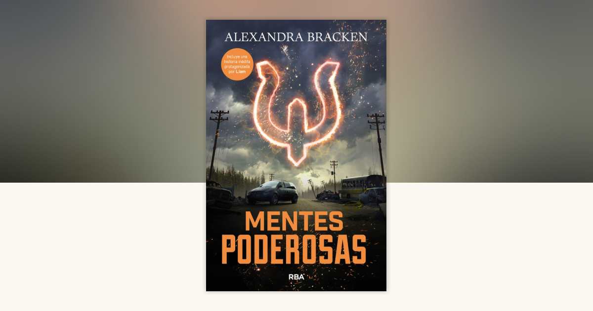 Mentes poderosas / The Darkest Minds. Book 1 by Alexandra Bracken ...