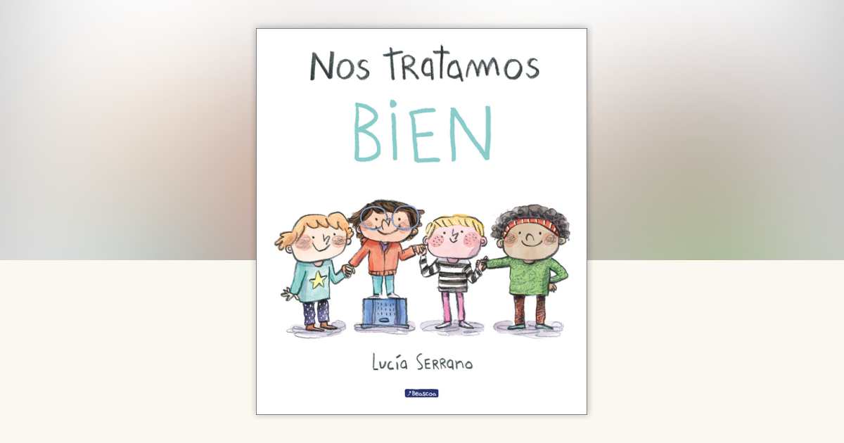 Nos Tratamos Bien Un Cuento Sobre El Respeto We Treat Each Other