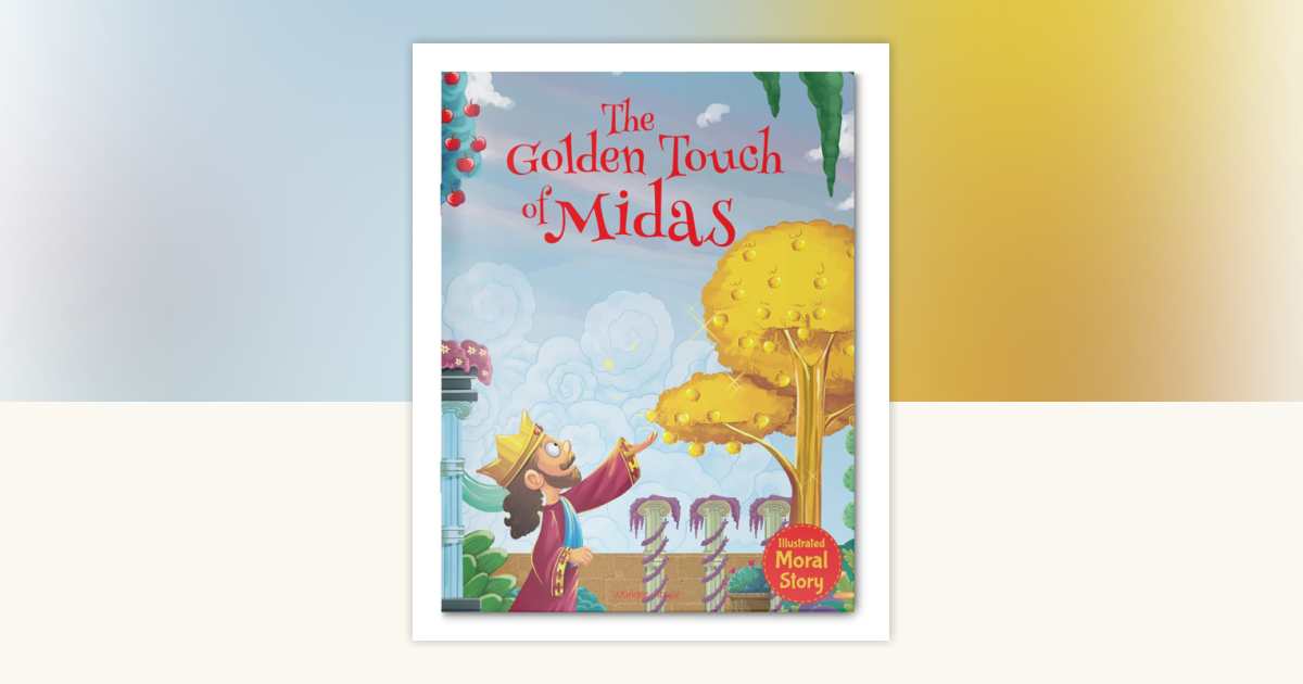 Golden Touch of Midas - Illustrated Moral Story for Children, The by ...