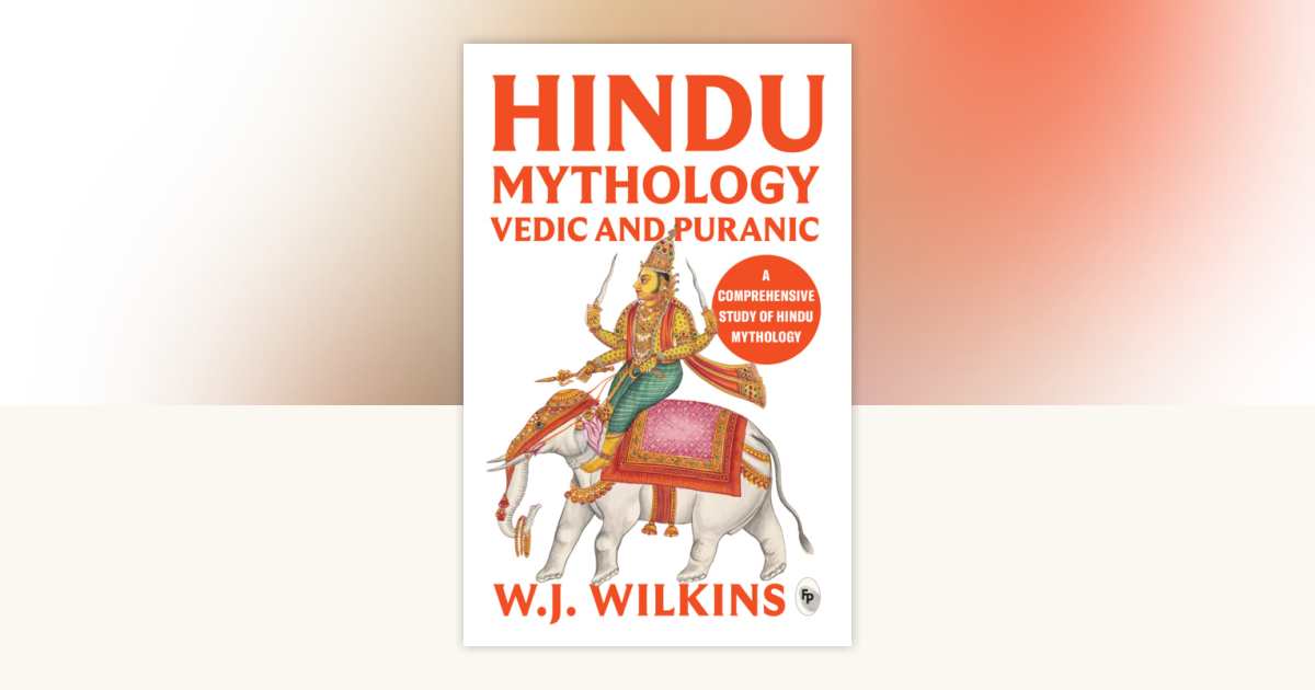 Hindu Mythology - Vedic and Puranic - Classics by William J. Wilkins ...