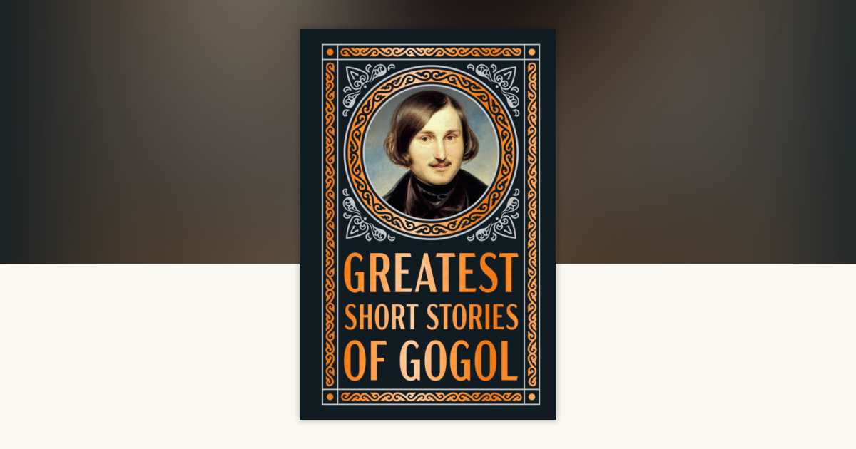 Greatest Short Stories of Gogol by Nikolai Gogol: 9789370893832 ...