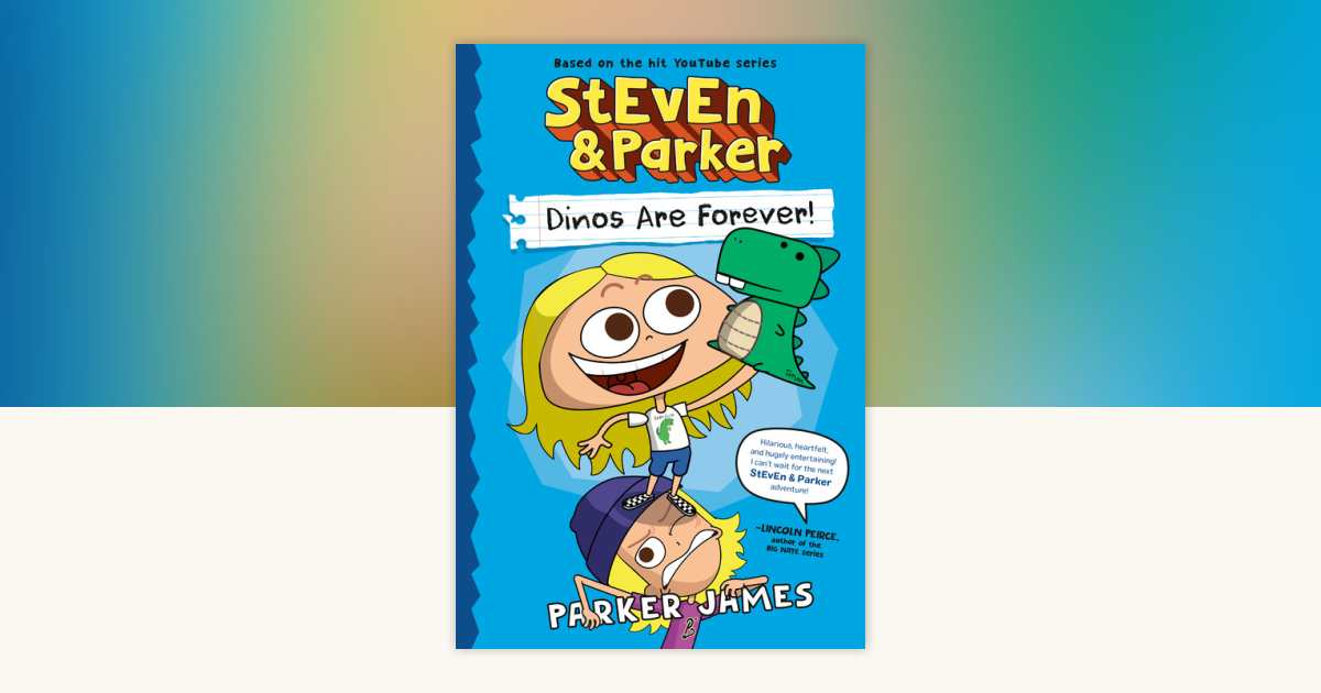 StEvEn and Parker: Dinos Are Forever! by Parker James: 9798217026425 ...