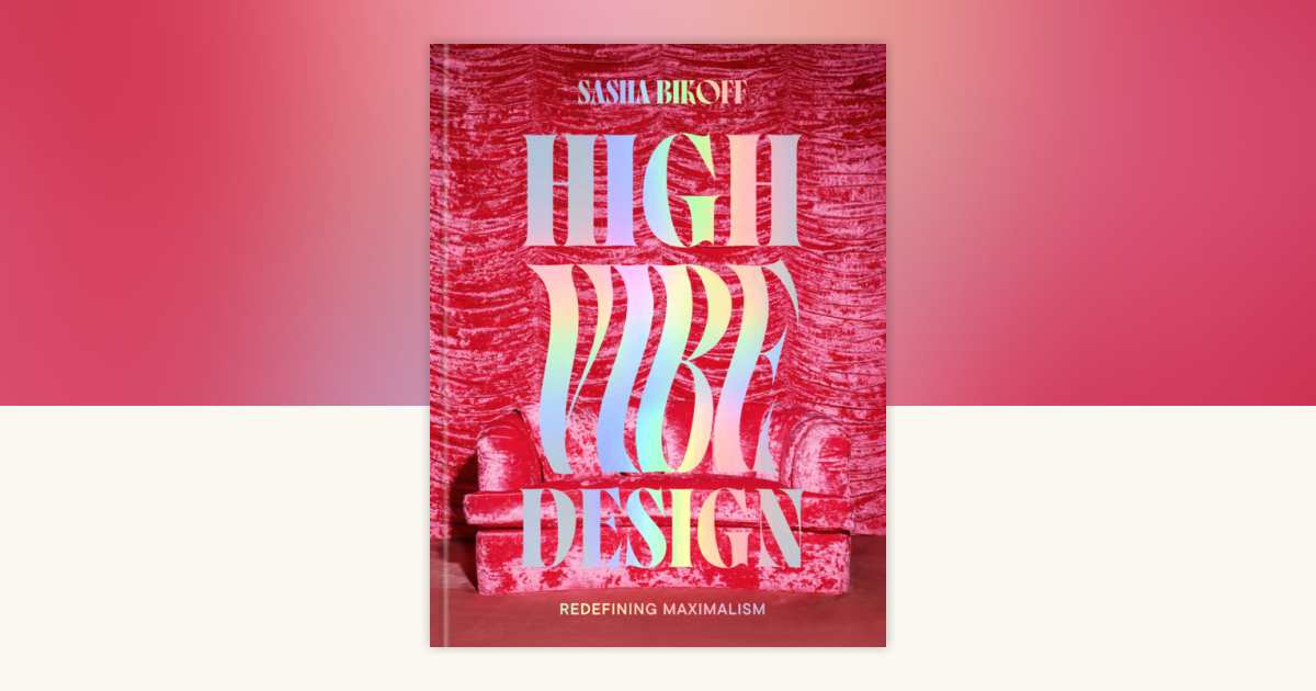 High Vibe Design by Sasha Bikoff: 9798217034048 | PenguinRandomHouse ...