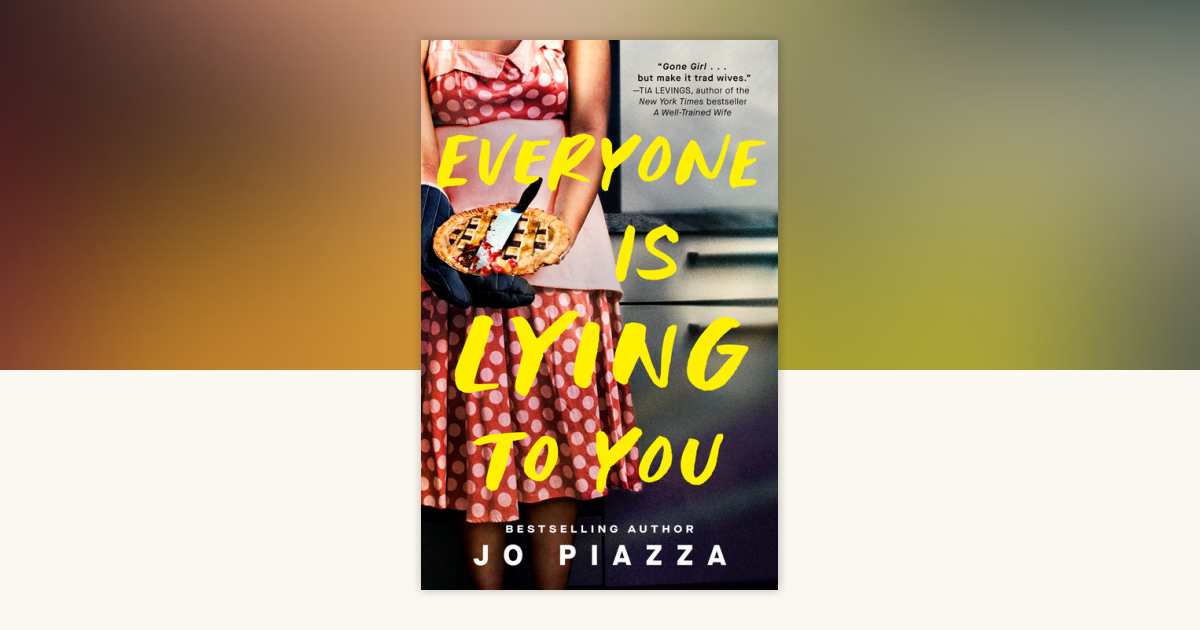 Everyone Is Lying to You by Jo Piazza: 9798217046478 ...