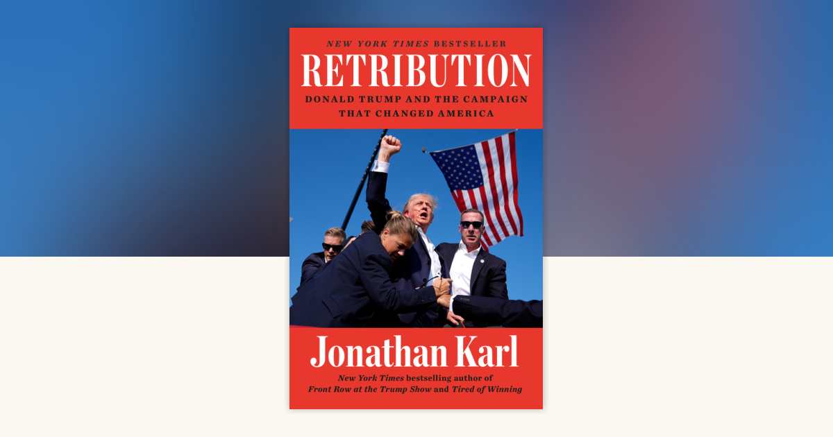 Retribution by Jonathan Karl: 9798217047000 | PenguinRandomHouse.com: Books