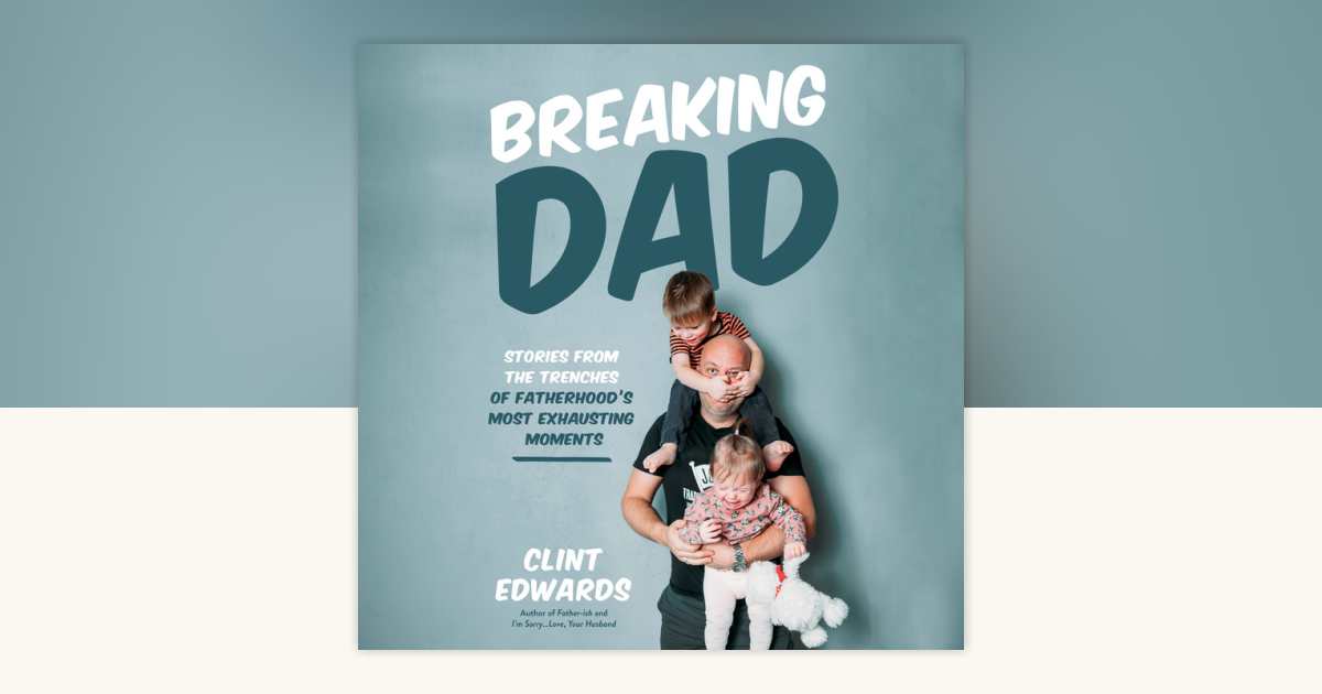 Breaking Dad by Clint Edwards: 9798217067145 | PenguinRandomHouse.com ...